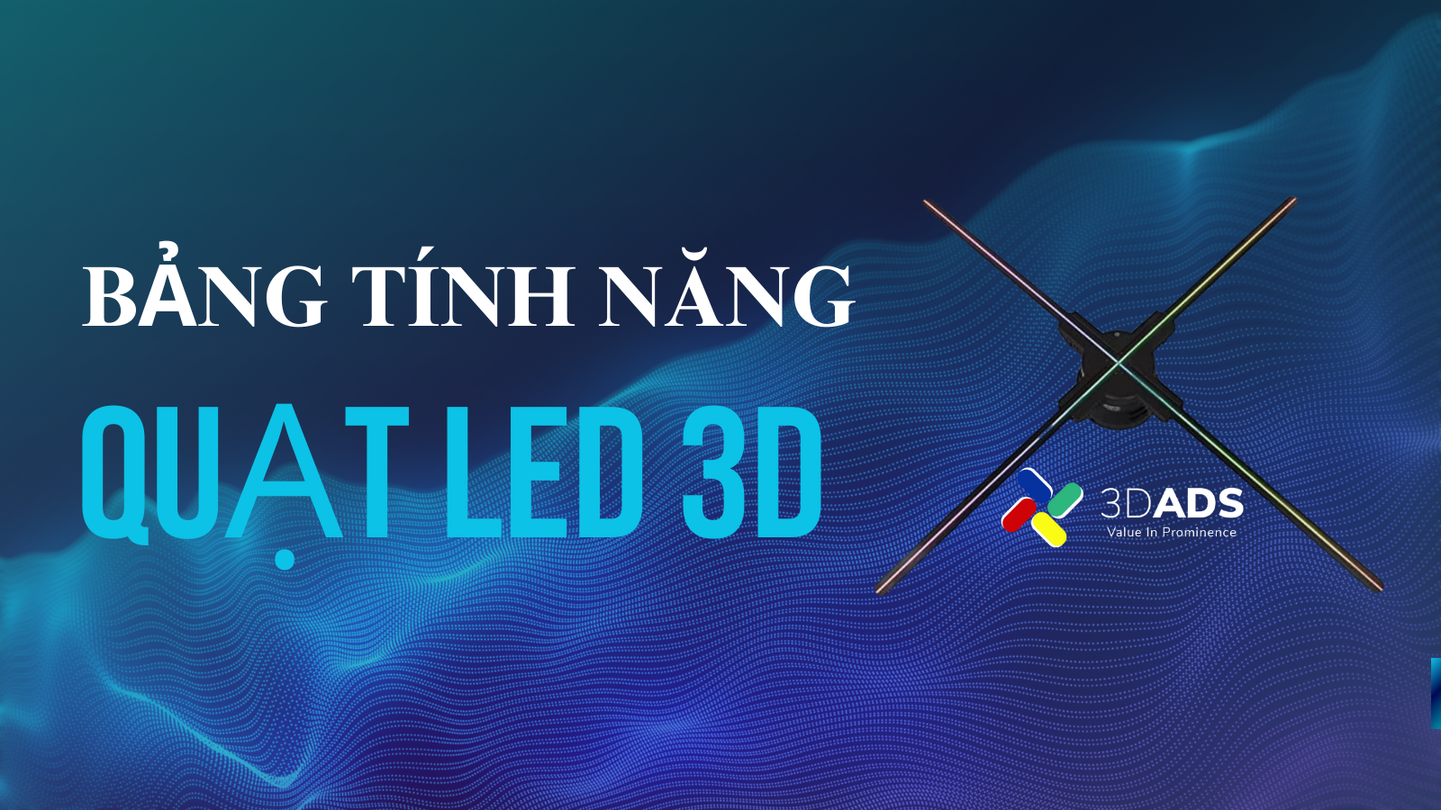 Bảng tính năng của quạt led 3d bao gồm những gì? - 3D Ads